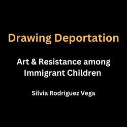 Guest Blog: Drawing Deportation: Art and Resistance Among Immigrant ...